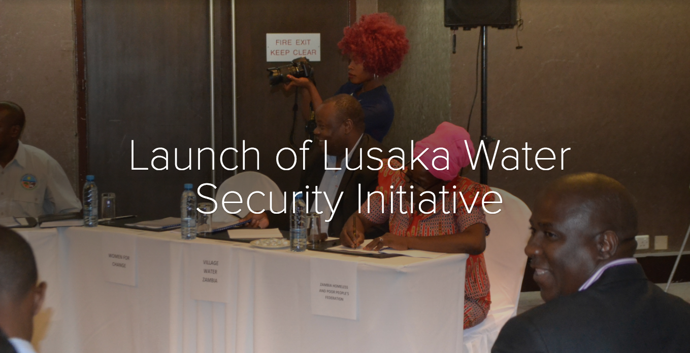 Launch of Lusaka Water Security Initiative in Zambia - Slum Dwellers ...